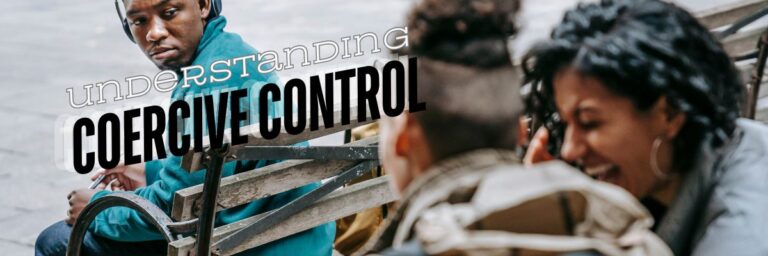 Understanding Coercive Control: Recognising the Signs and Supporting ...